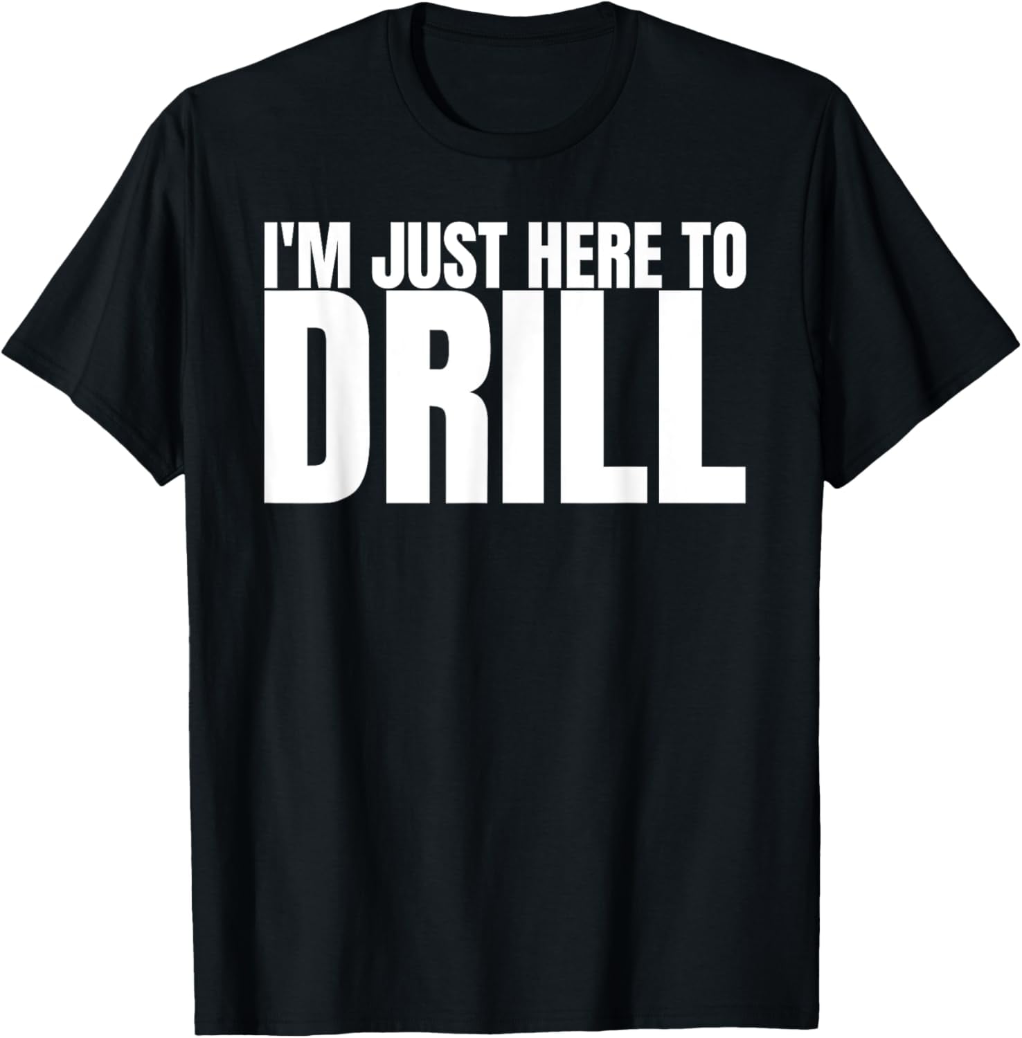 Premium Comfort - I'm Just Here To Drill Oil Rig Drilling Well Drilling ...