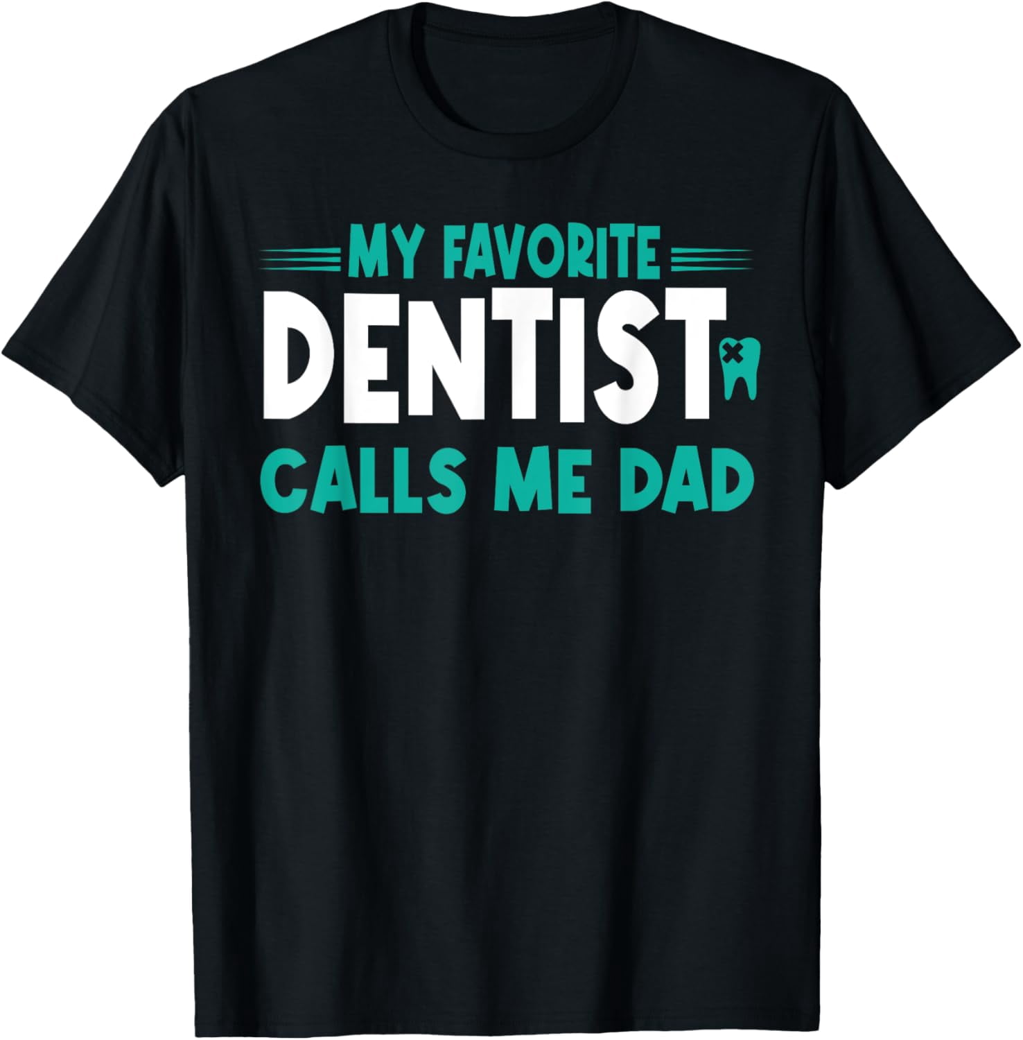 Premium Comfort - My Favorite Dentist Calls Me Dad Cute Father Dental T ...