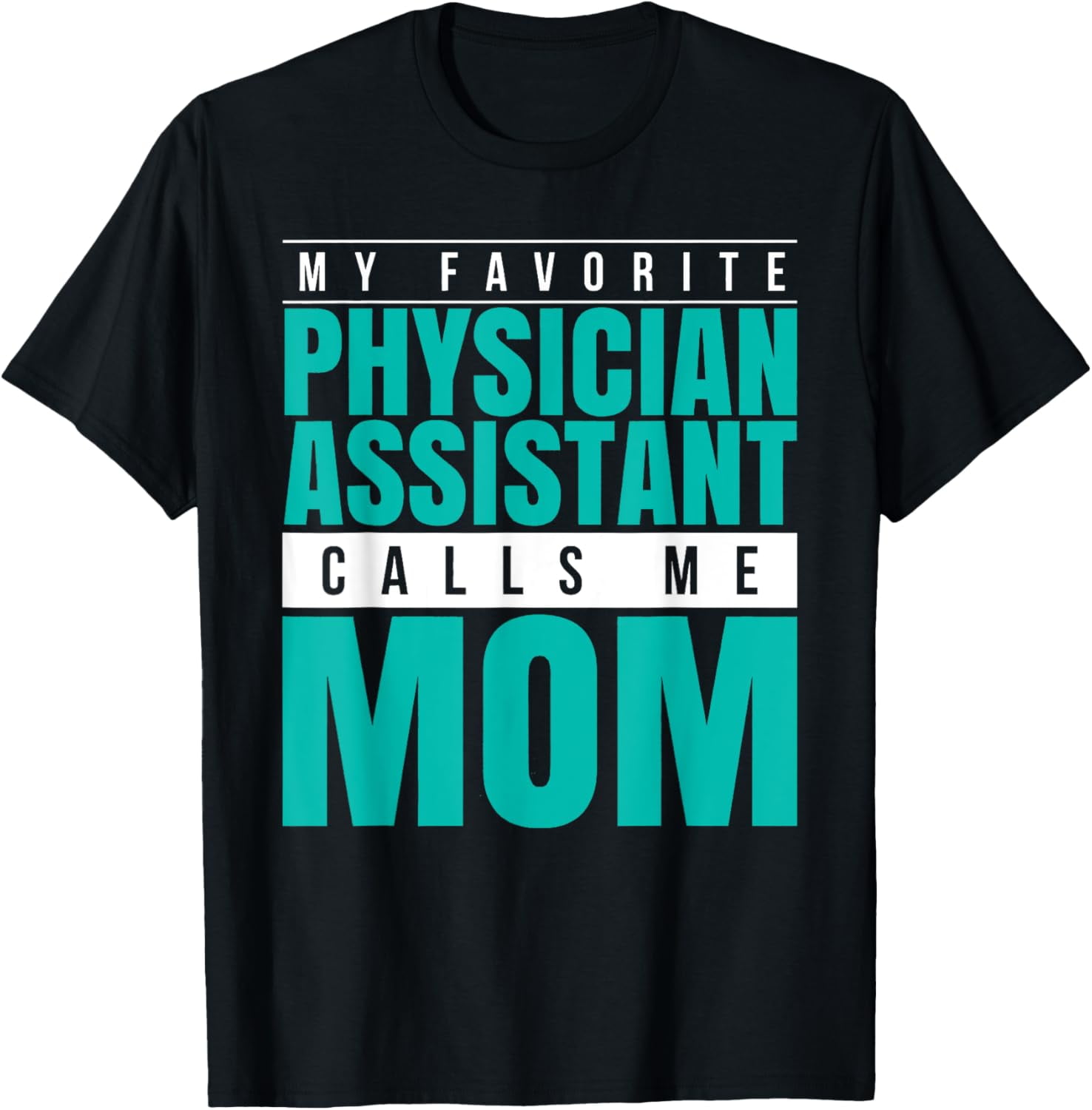 Premium Comfort - My Favorite Physician Assistant Calls Me Mom Pa Funny ...