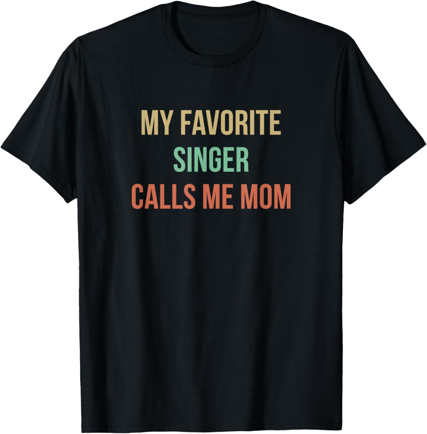 Premium Comfort - My Favorite Singer Calls Me Mom - T-Shirt - Walmart.com