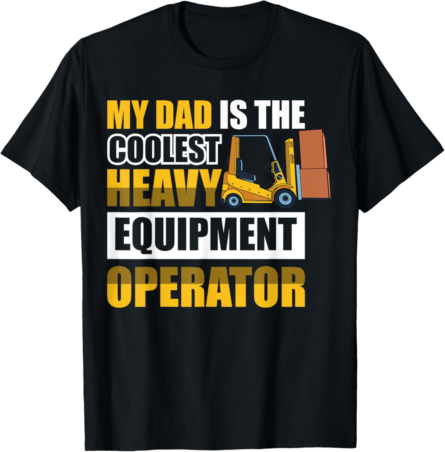 Premium Comfort - My dad is the coolest heavy equipment operator T ...