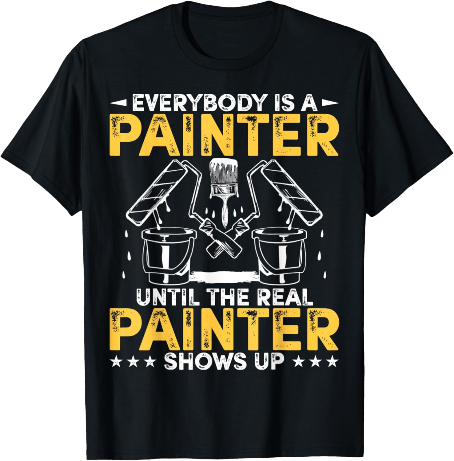 Premium Comfort - Painter T-shirt Until The Real Painter Shows Up T ...