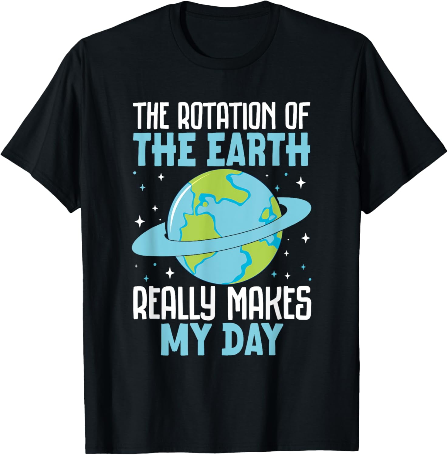 Premium Comfort - Rotation of the Earth Makes My Day Funny Science ...