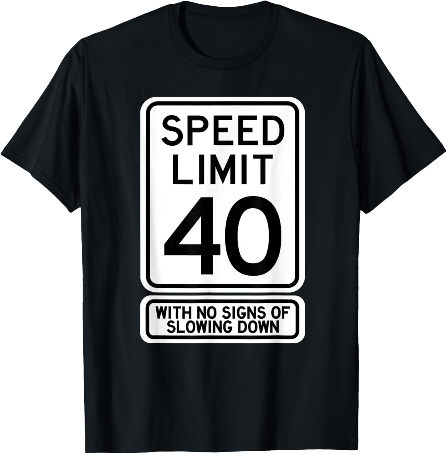 Premium Daily Comfort - 40th Birthday Speed Limit Sign Funny 40 Year ...
