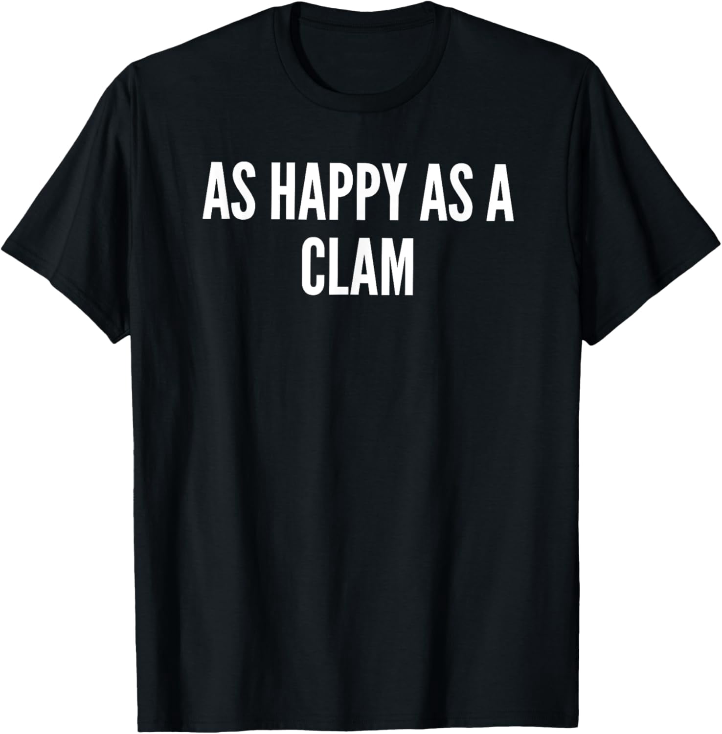 Premium Daily Comfort - As happy as a clam T-Shirt - Walmart.com