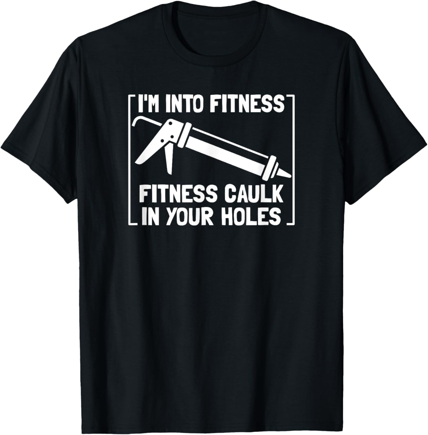 Premium Daily Comfort - Caulk Pun, I'm Into Fitness Funny Construction ...