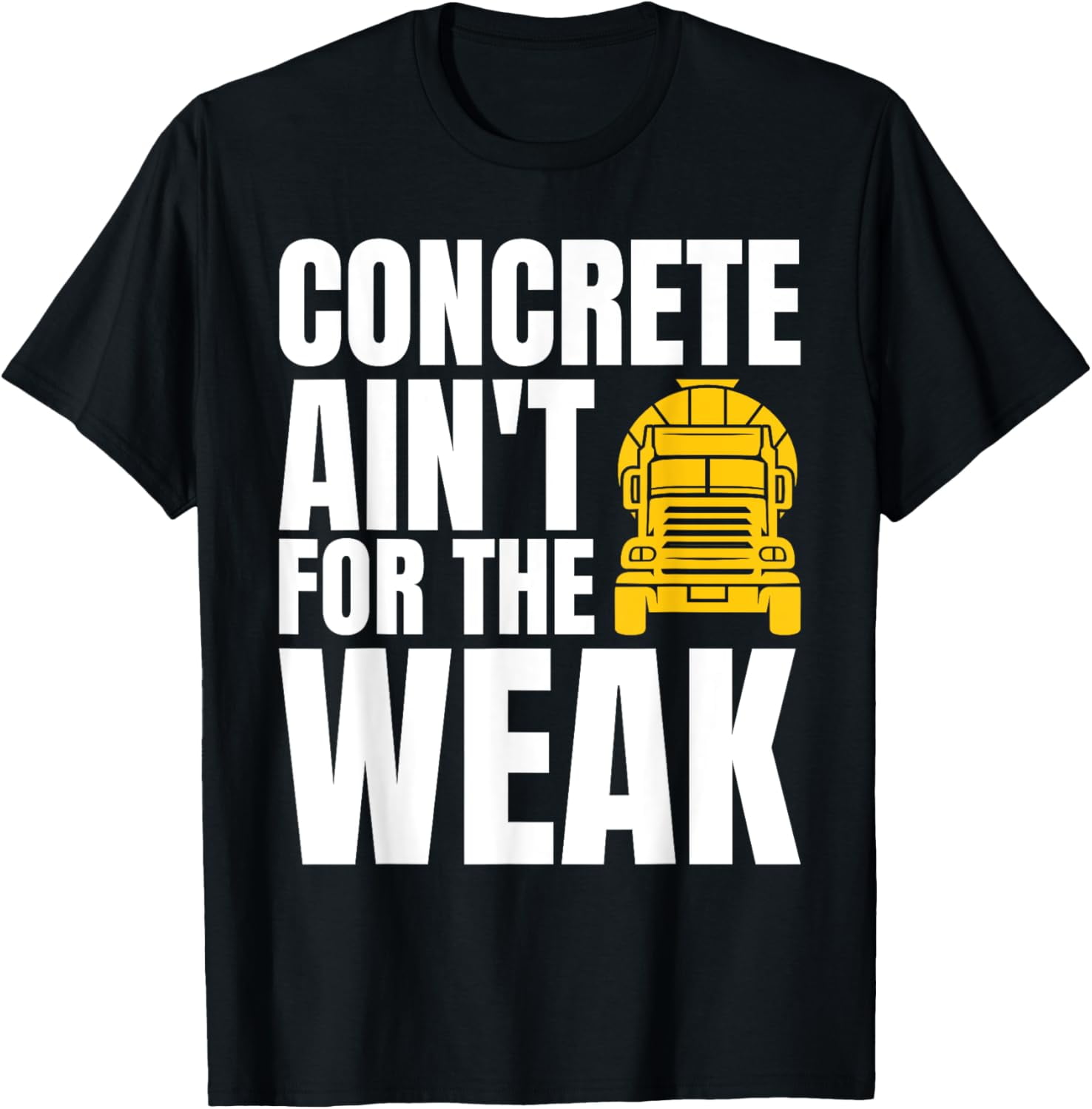 Premium Daily Comfort - Concrete Aint For The Weak Concrete Worker Crew ...