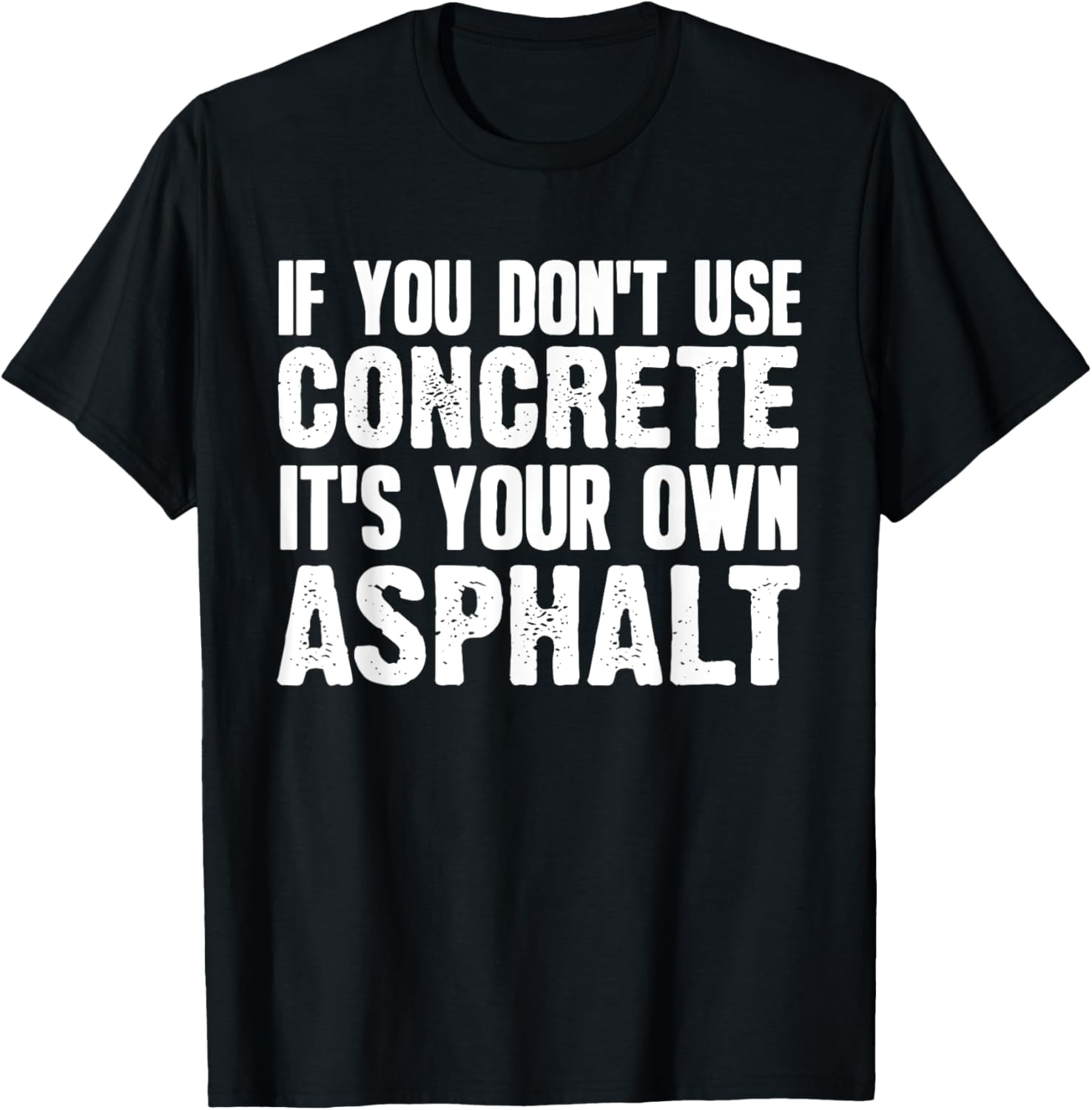 Premium Daily Comfort - Funny Concrete Asphalt Art For Men Women Concrete Finisher T-Shirt ...