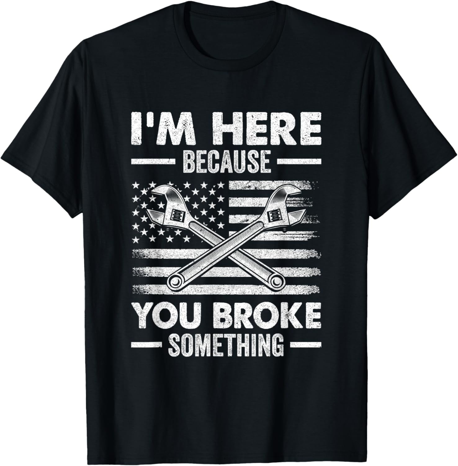 Premium Daily Comfort - I'M Here Because You Broke Something Us Flag ...