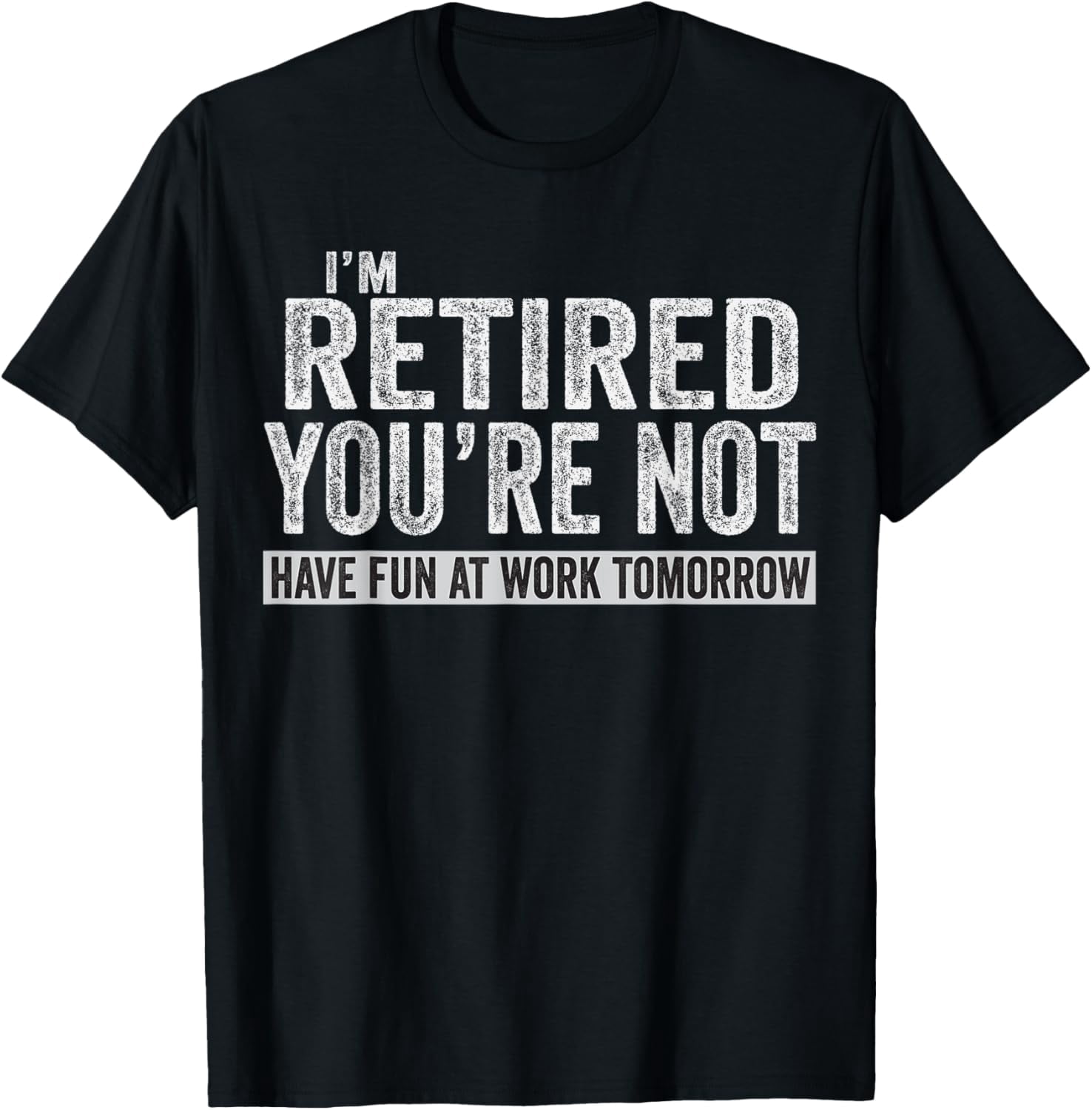 Premium Daily Comfort - I'm Retired You're Not Have Fun At Work ...