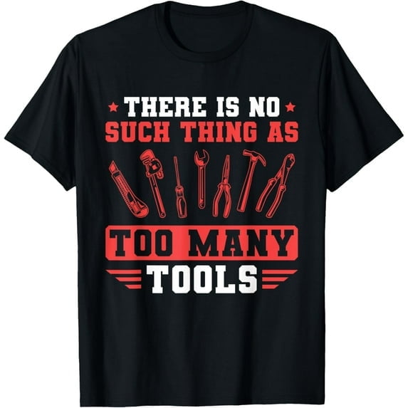 Premium Daily Comfort - Mens Craftsman There Is No Such Thing As Too Many Tools Mechanic T-Shirt ...