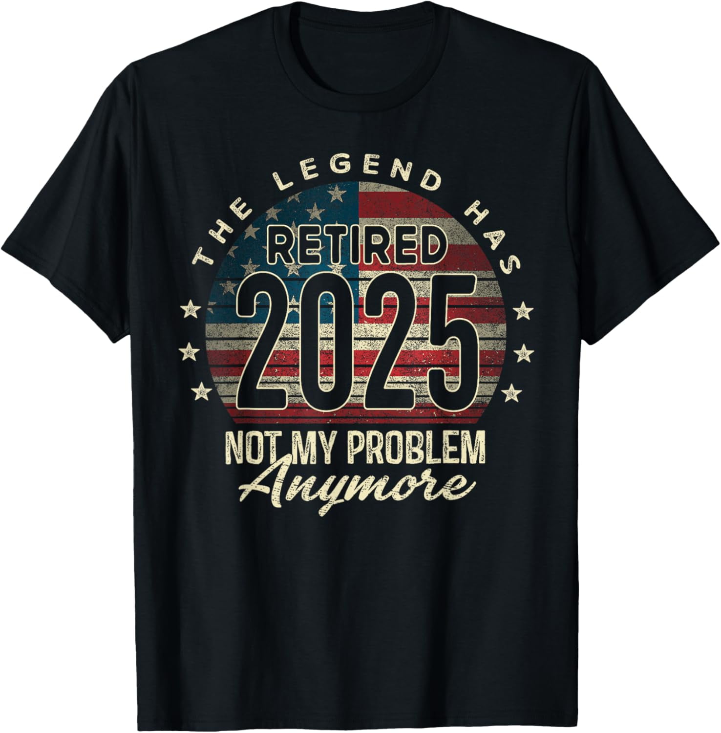 Premium Daily Comfort - Retirement 2025 Retired Not My Problem Anymore ...