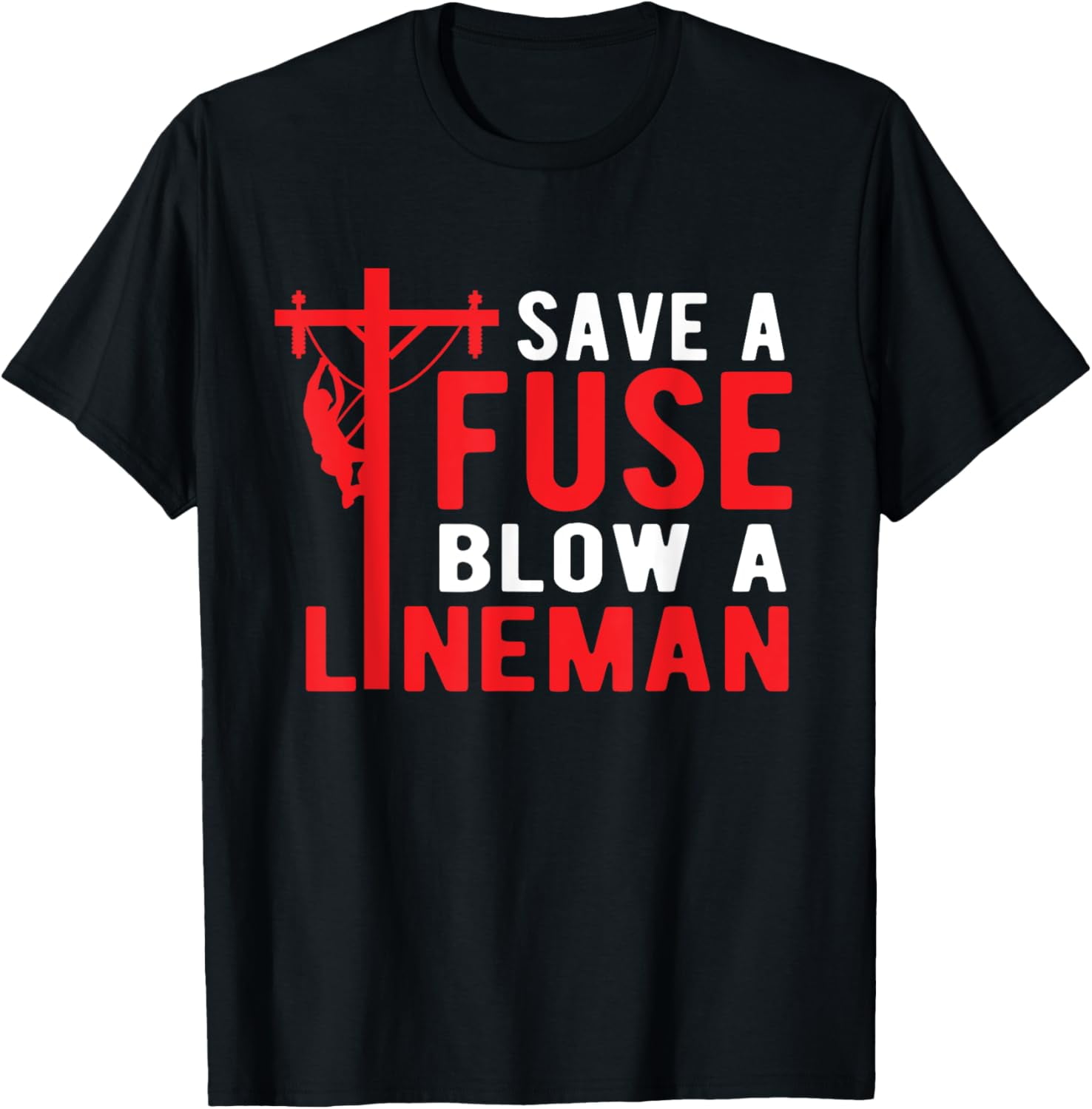 Premium Daily Comfort - Save A Fuse Blow A Lineman Funny Lineman T ...