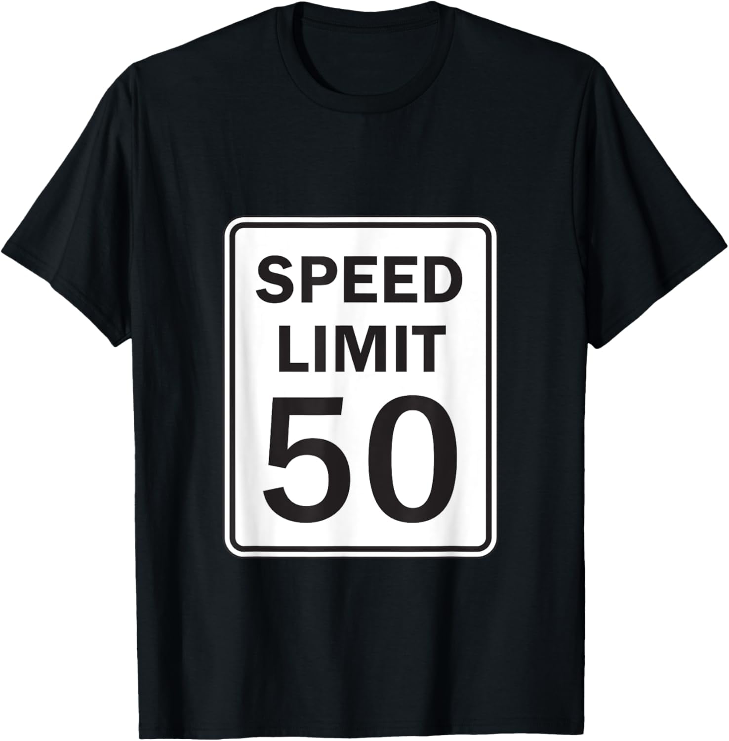 Premium Daily Comfort - Speed Limit 50 MPH Driving Road Sign T-Shirt ...