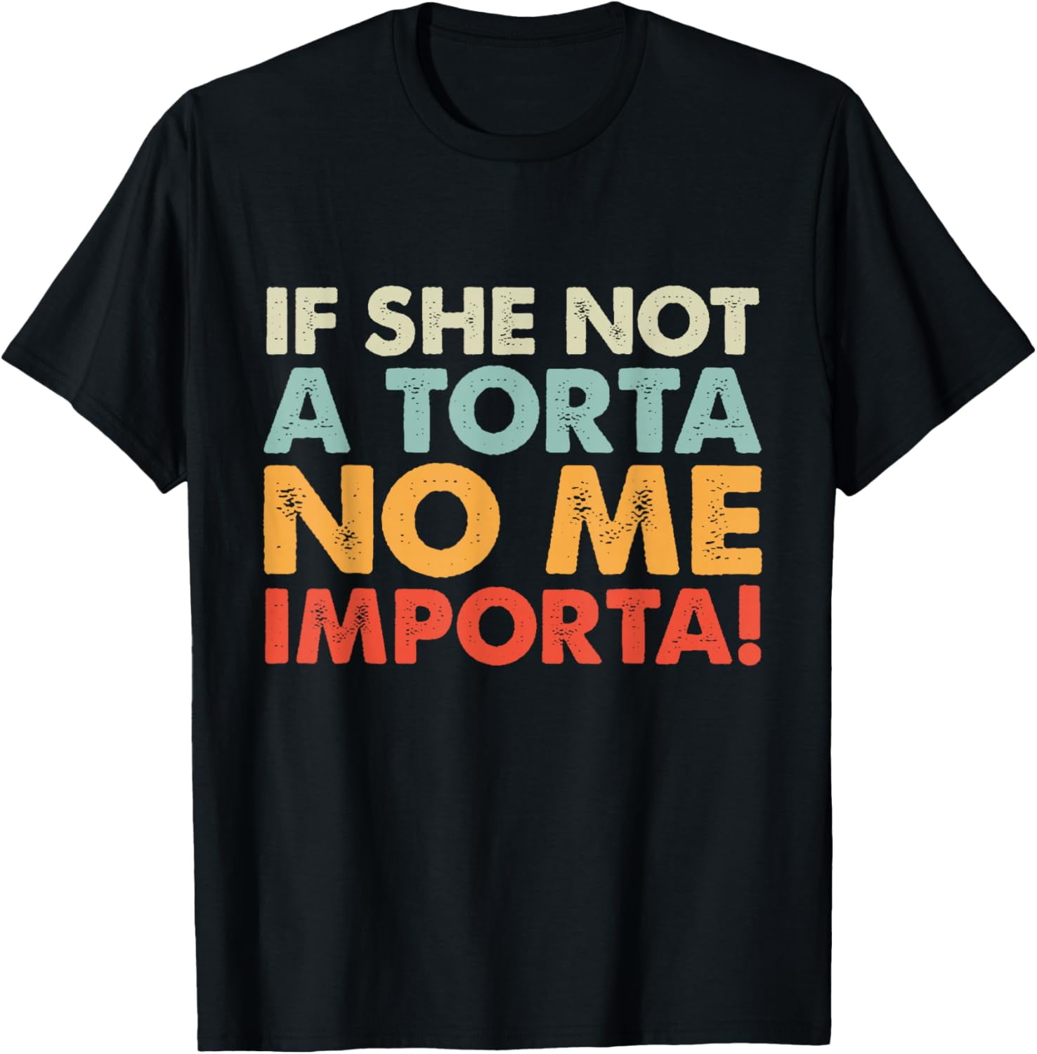 Premium model-Unisex-100% cotton-Retro If She Not A Torta No Me Importa ...