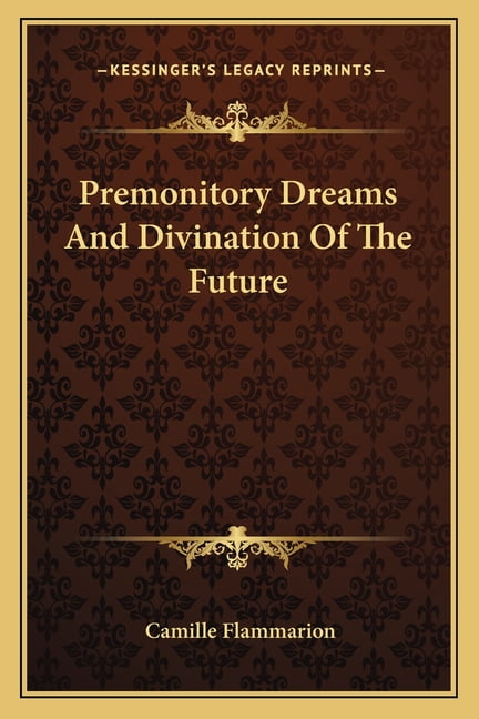 Premonitory Dreams And Divination Of The Future, (Paperback) - Walmart.com