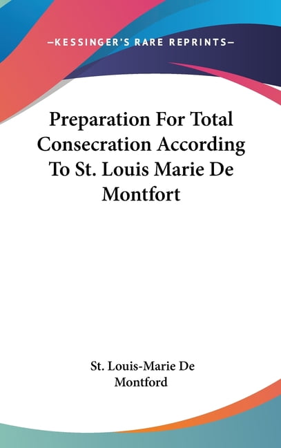 Preparation For Total Consecration According To St Louis Marie De