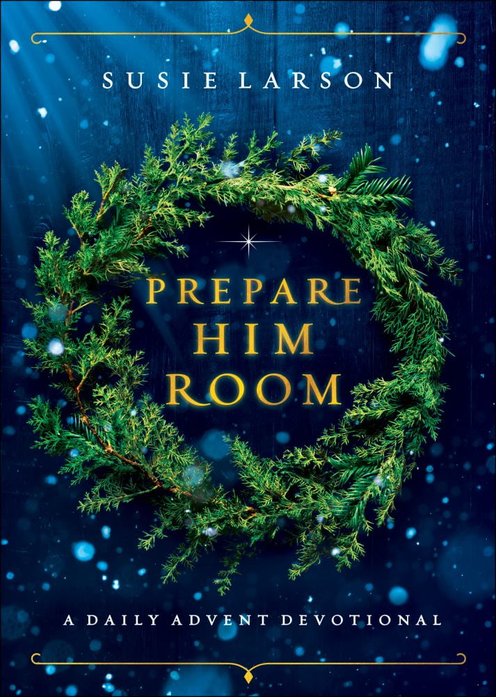 Prepare Him Room: A Daily Christian Advent Devotional Book for ...