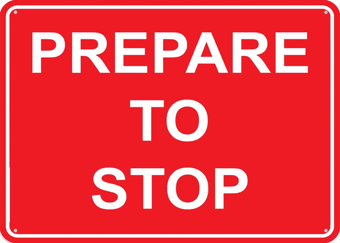 Prepare To Stop Sign Aluminum 8X12 Inch Uv Ink Printed For House And ...
