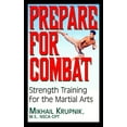 Prepare for Combat: Strength Training for the Martial Arts, (Paperback ...