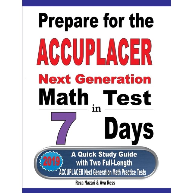 Prepare for the ACCUPLACER Next Generation Math Test in 7 Days: A Quick ...