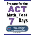 Prepare for the ACT Math Test in 7 Days: A Quick Study Guide with Two ...