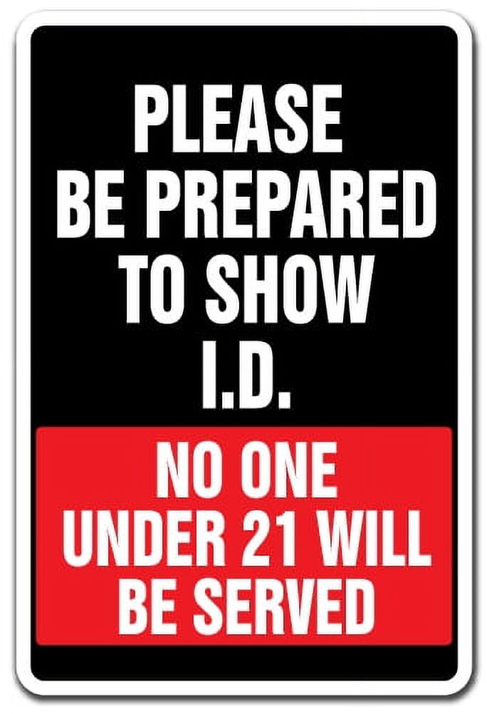 Be Prepared To Show I.D. No One Under 21 Served Sign | Indoor/Outdoor ...