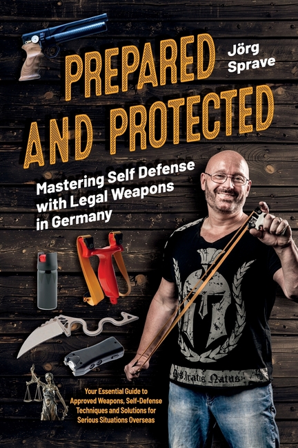Prepared and Protected: Mastering Self Defense with Legal Weapons in ...