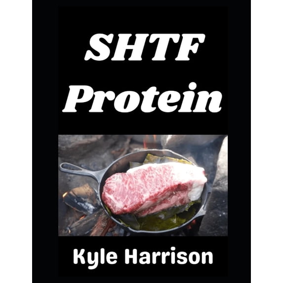 Preparedness Post with Kyle Harrison SHTF Protein: The Complete Guide ...