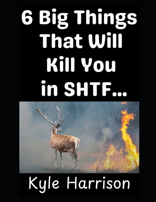 Preparedness Post with Kyle Harrison 6 Big Things That Will Kill You In ...