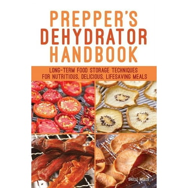 Complete Dehydrator Cookbook : How to Dehydrate Fruit, Vegetables, Meat ...