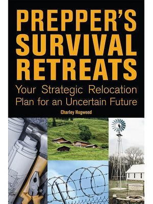 Prepper's Survival Retreats : Your Strategic Relocation Plan for an ...