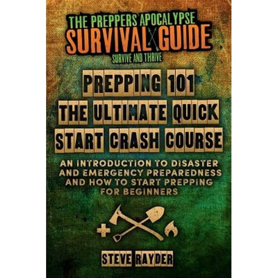 Prepping 101 the Ultimate Quick Start Crash Course: An Introduction to ...