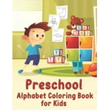 Preschool Alphabet Coloring Book: My First Toddler Alphabet Coloring ...