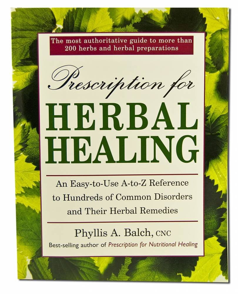Prescription for Herbal Healing: An Easy-to-Use A-Z Reference to ...