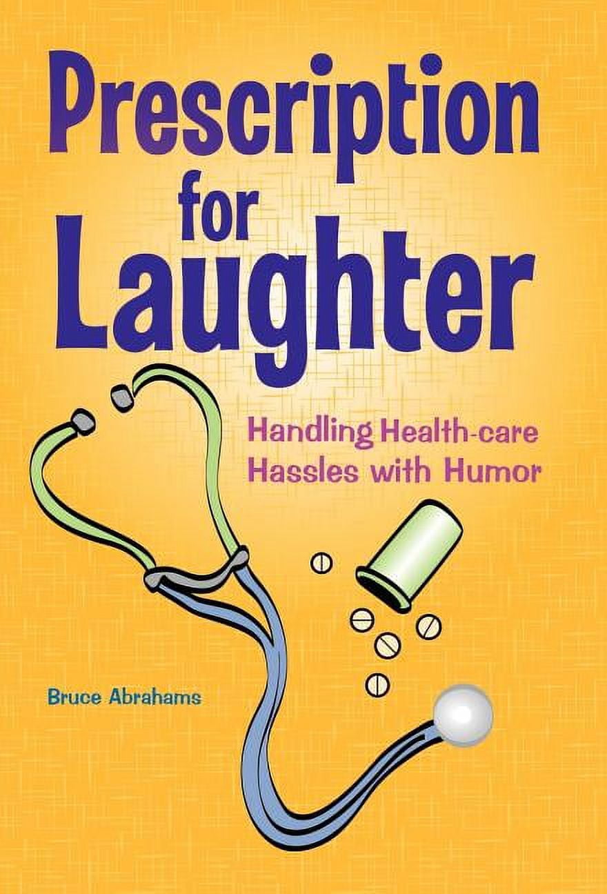 Prescription for Laughter : Handling Health-care Hassles With Humor ...