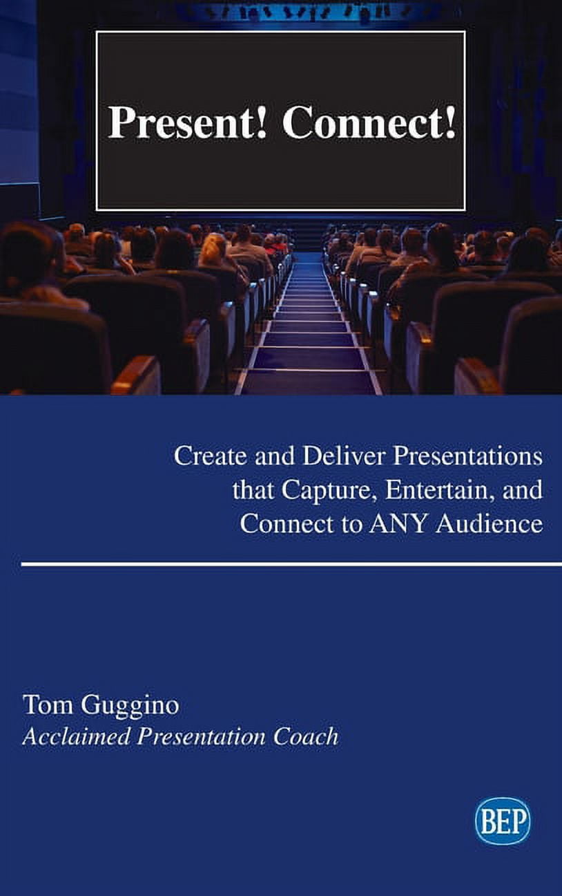 Present! Connect!: Create and Deliver Presentations that Capture ...