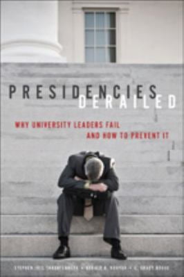 Pre-Owned Presidencies Derailed: Why University Leaders Fail and How to ...
