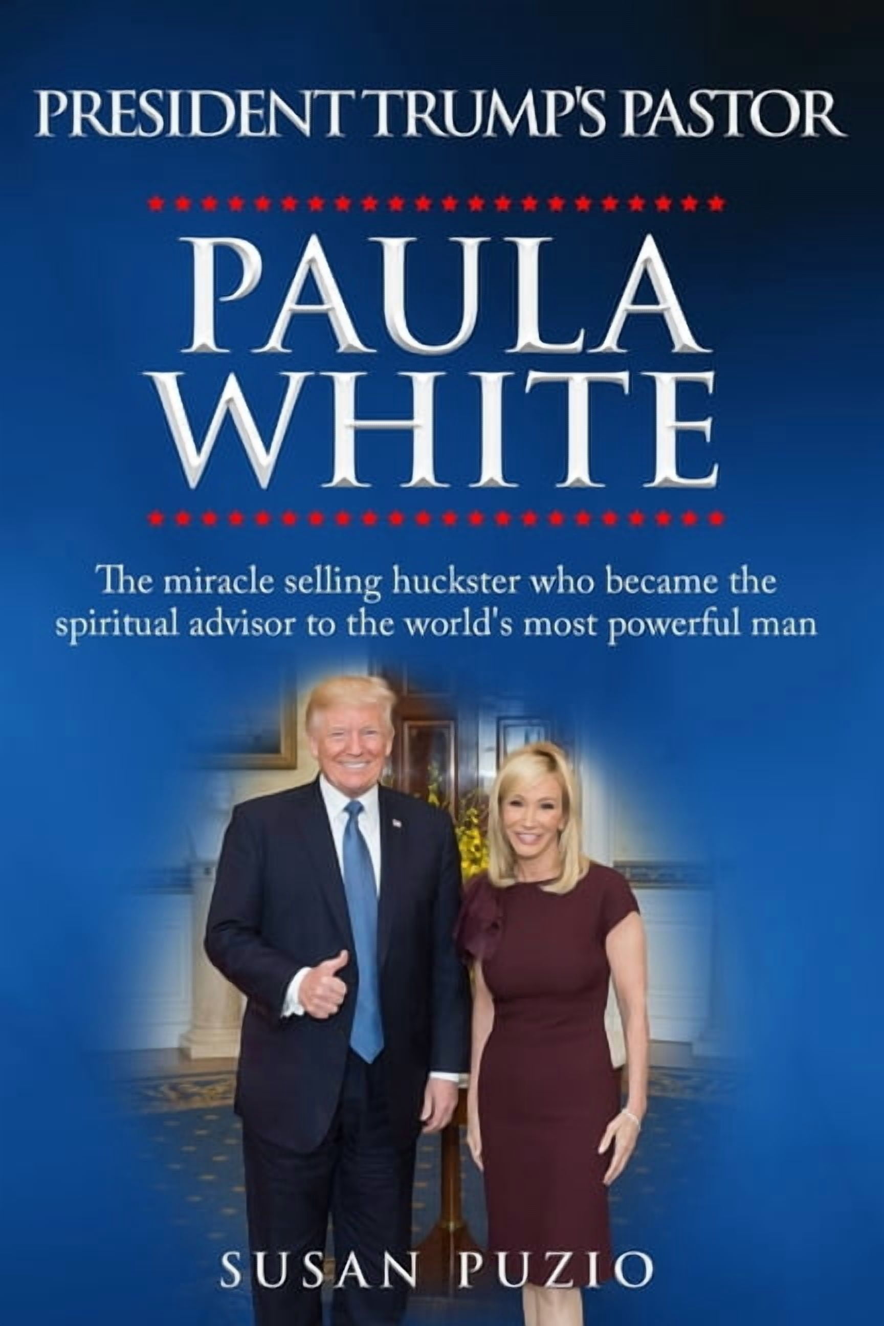 President Trump's Pastor Paula White: The Miracle Selling Huckster Who ...
