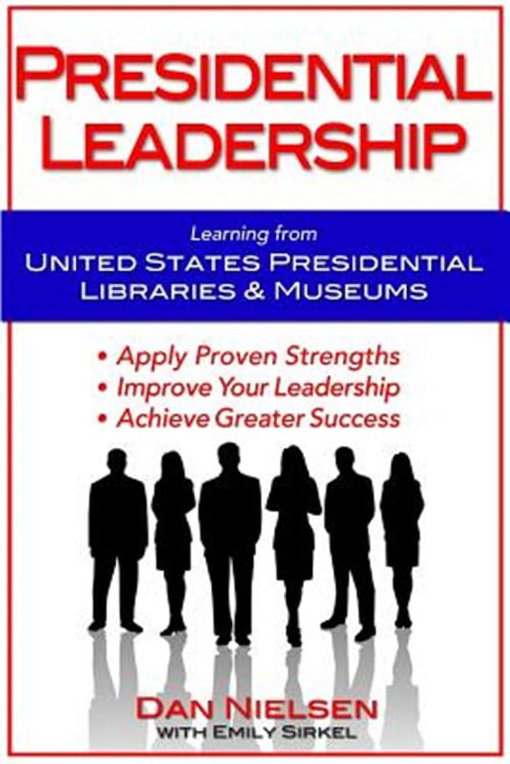 Presidential Leadership: Learning from United States Presidential ...