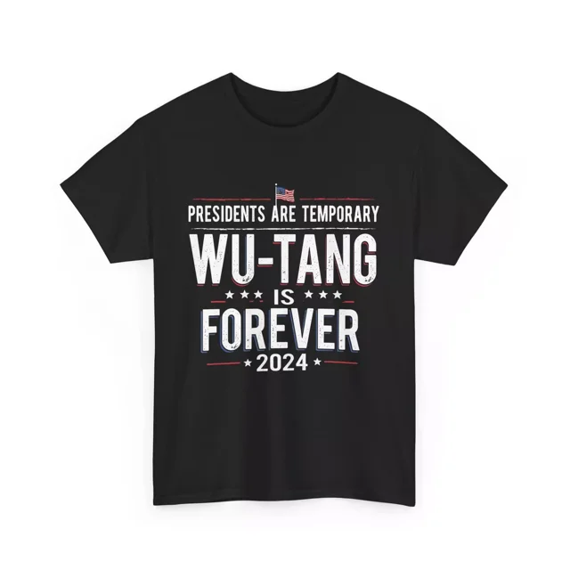 Presidents Are Temporary Wu-Tang Is Forever 2024 T-Shirt - Walmart.com