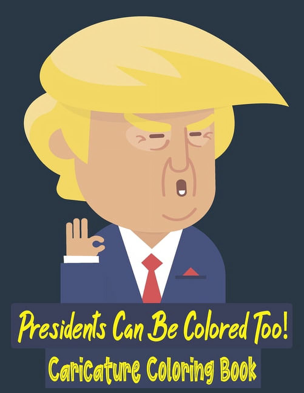 Presidents Can Be Colored Too! Caricature Coloring Book : For Kids and ...
