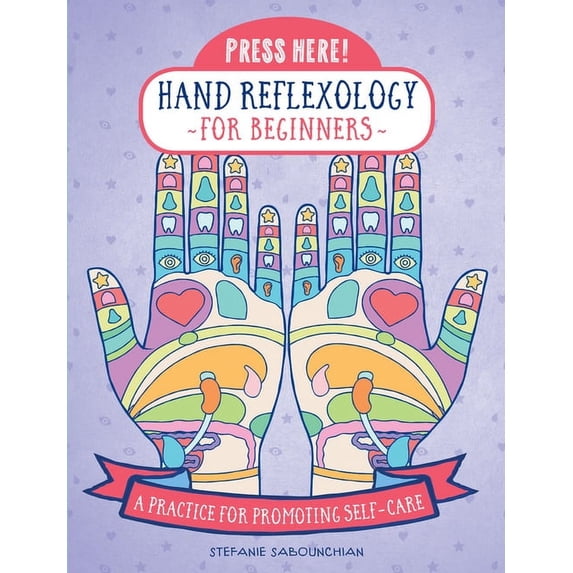 Press Here!: Press Here! Hand Reflexology for Beginners : A Practice ...