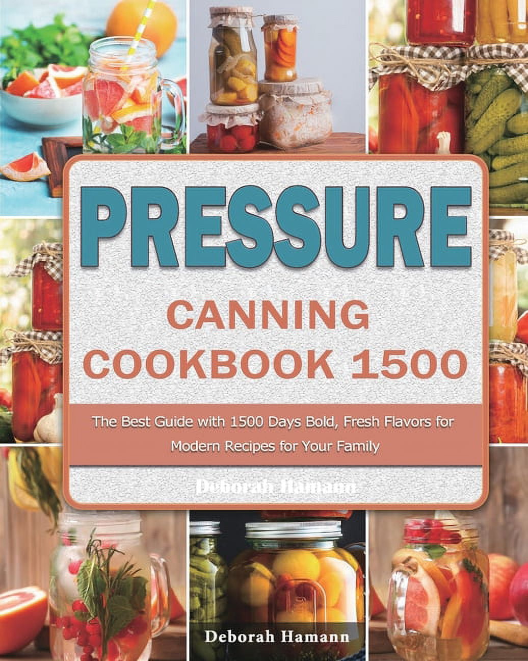Pressure Canning Cookbook 1500: The Best Guide with 1500 Days Bold ...