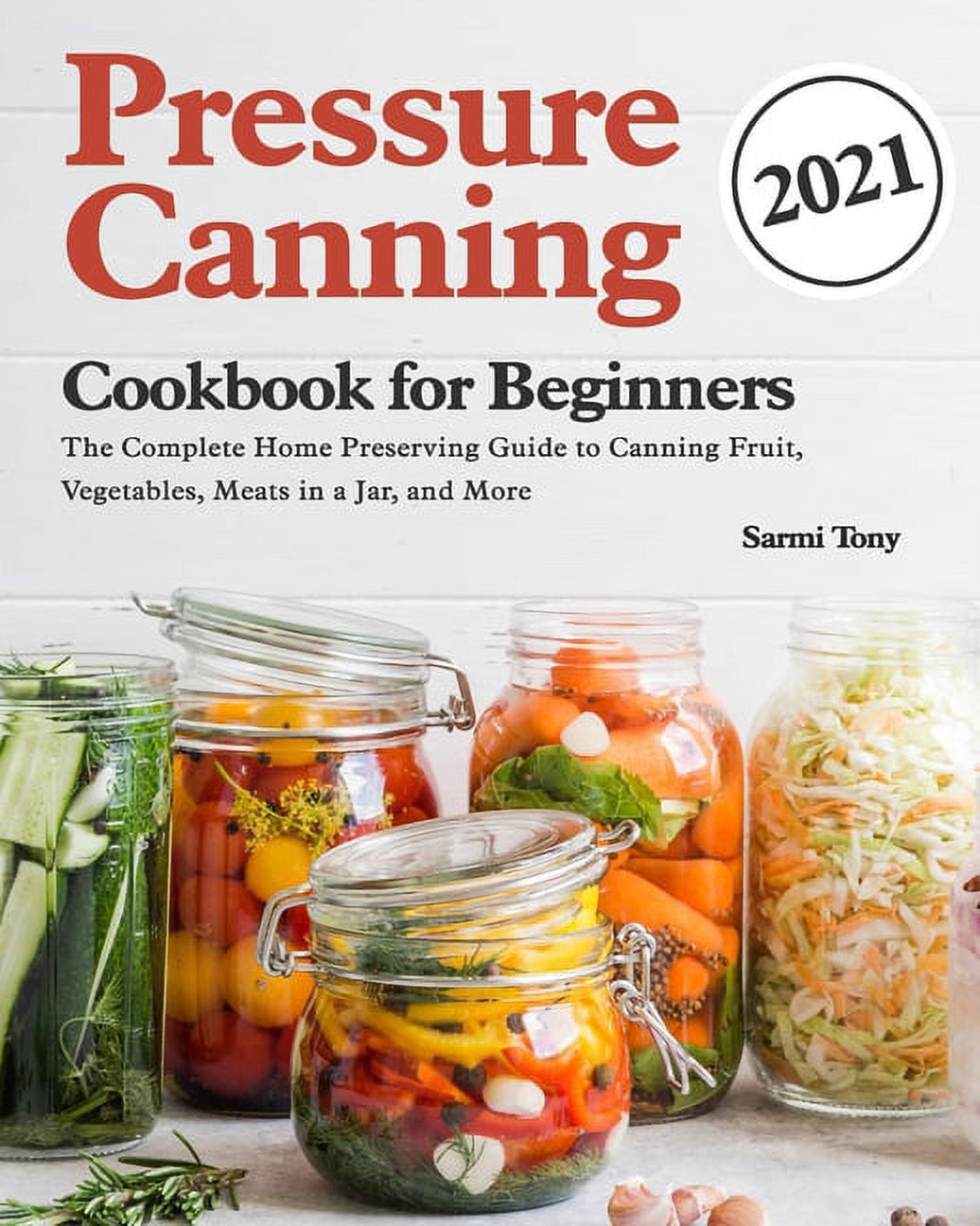 Pressure Canning Cookbook for Beginners 2021: The Complete Home ...
