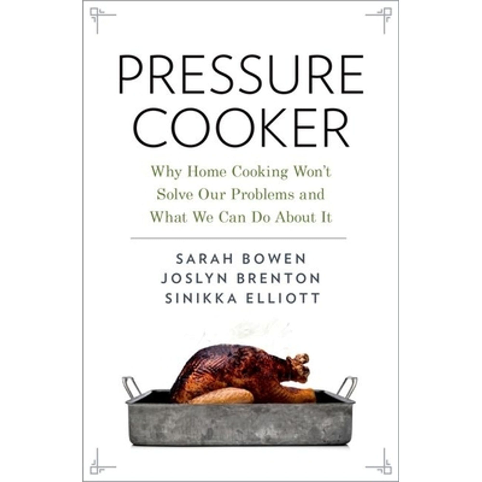 Pre-Owned Pressure Cooker: Why Home Cooking Won't Solve Our Problems ...