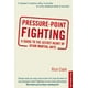 Pressure-Point Fighting : A Guide to the Secret Heart of Asian Martial ...