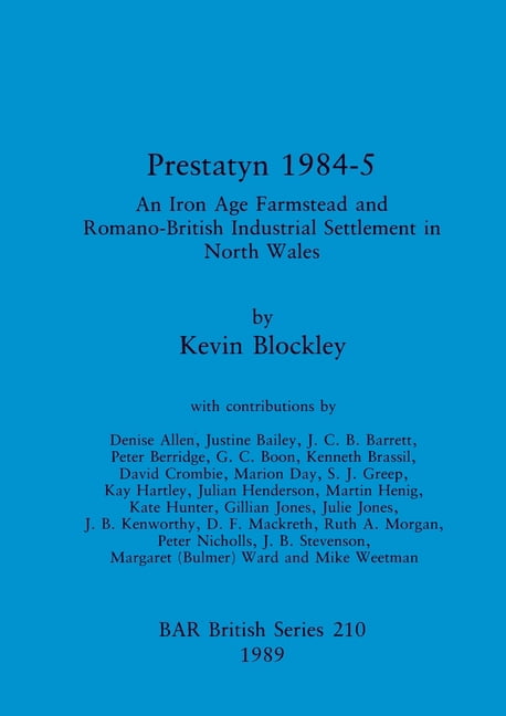 Prestatyn 1984-5: An Iron Age Farmstead and Romano-British Industrial ...
