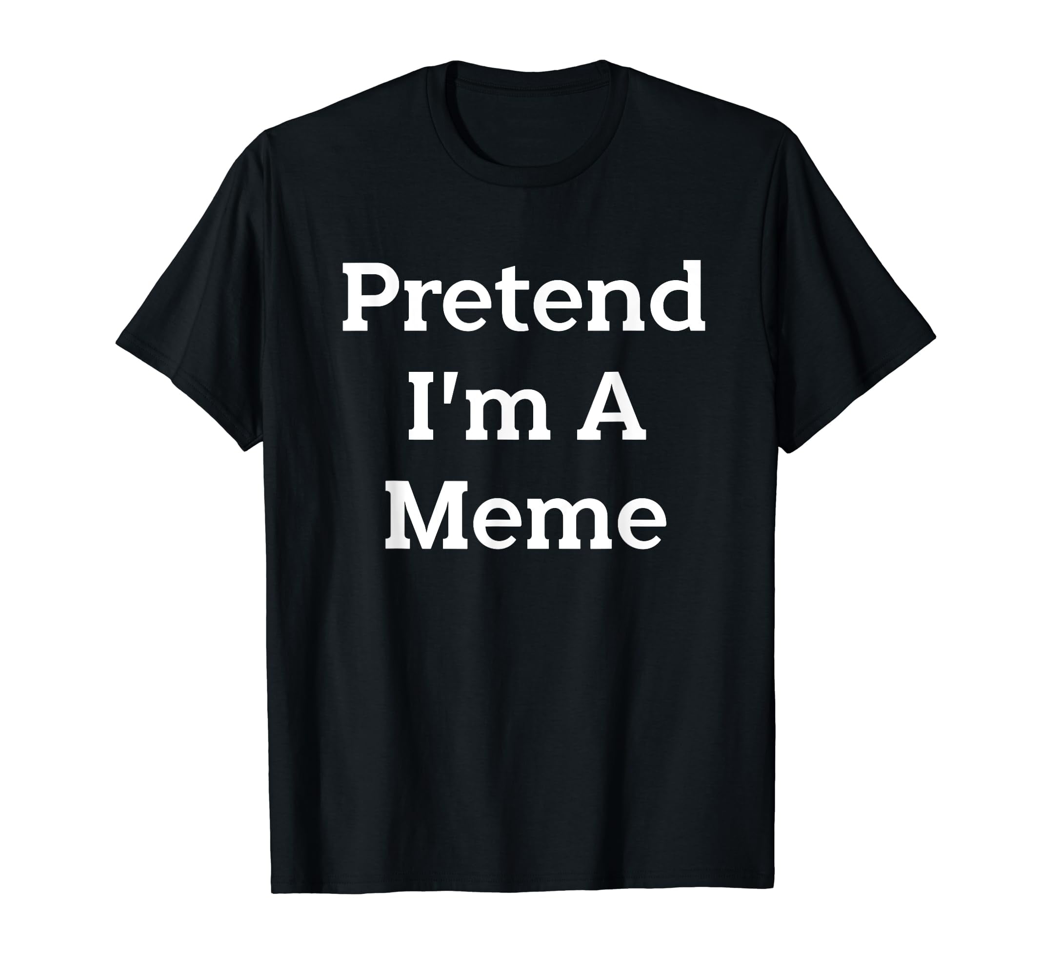 Pretend I'm A Meme Costume Party Funny Halloween Meme T-Shirt - Walmart.com