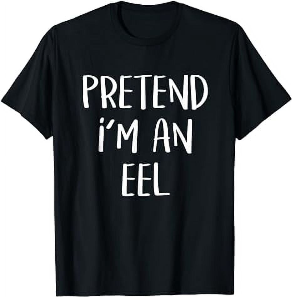 Pretend I'm An Eel Costume Funny Fish Halloween Party T-Shirt - Walmart.com